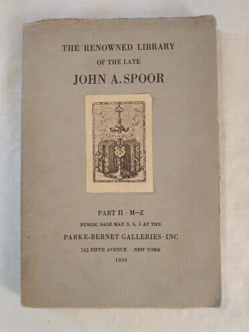 THE RENOWNED LIBRARY OF THE LATE JOHN A. SPOOR PART II M-Z